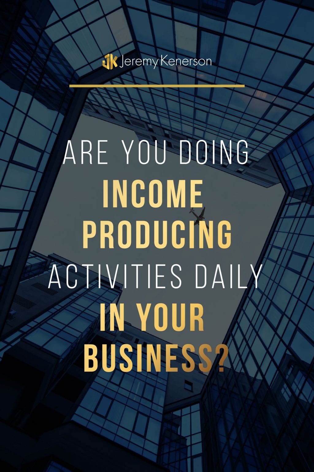 Are You Doing Income Producing Activities Daily in Your Business? Ep ...