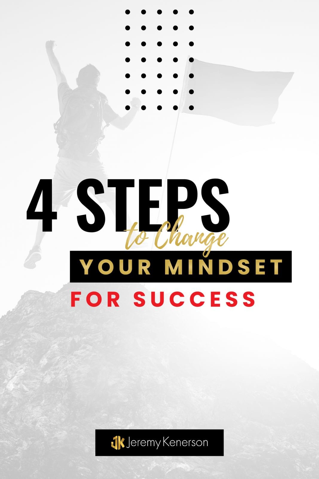 4 Steps to Change Your Mindset for Success Ep 008 – Jeremy Kenerson