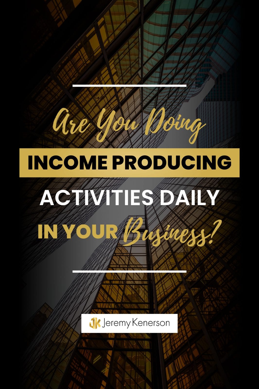 Are You Doing Income Producing Activities Daily in Your Business? Ep ...