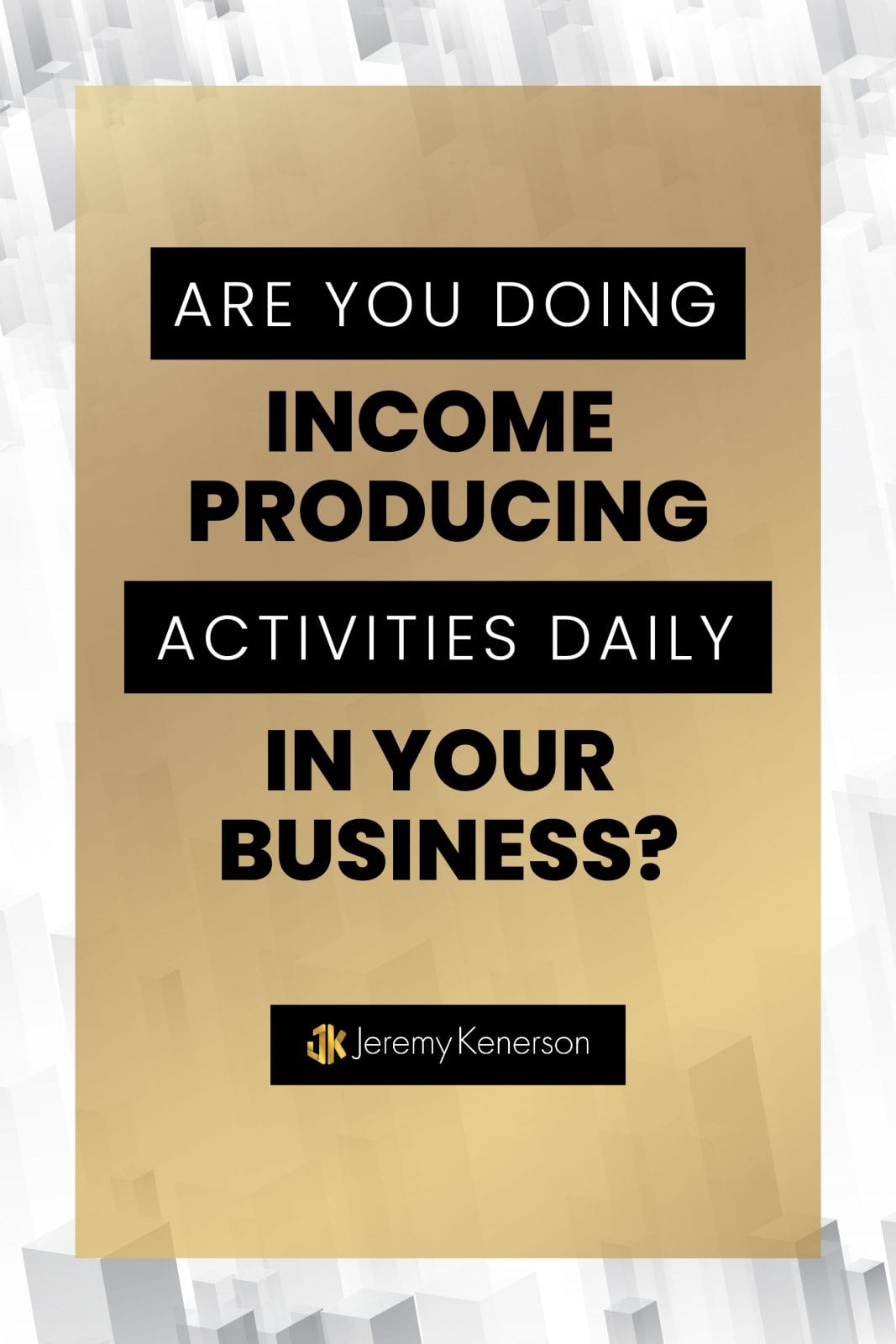 Are You Doing Income Producing Activities Daily in Your Business? Ep ...